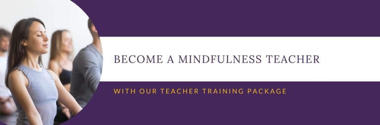 Mindfulness Teacher Training Package - Mindfulness Association